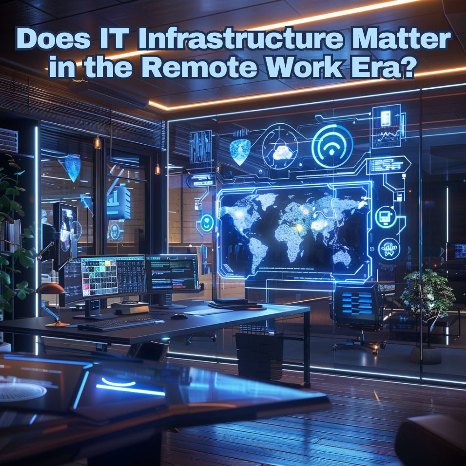 Does IT Infrastructure Matter in the Remote Work Era? 5 Critical ...