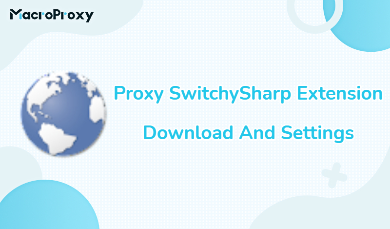 How to Download and Set Up Proxy SwitchySharp Extension