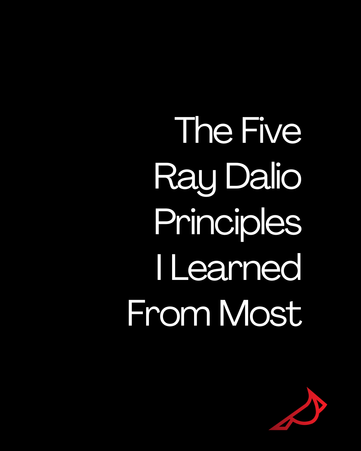 The Five of Ray Dalio's Principles That Have Most Helped Me