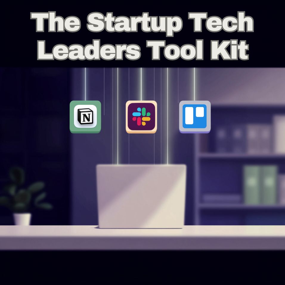 The Startup Tech Leaders Tool Kit: How Three Simple Tools Transformed ...