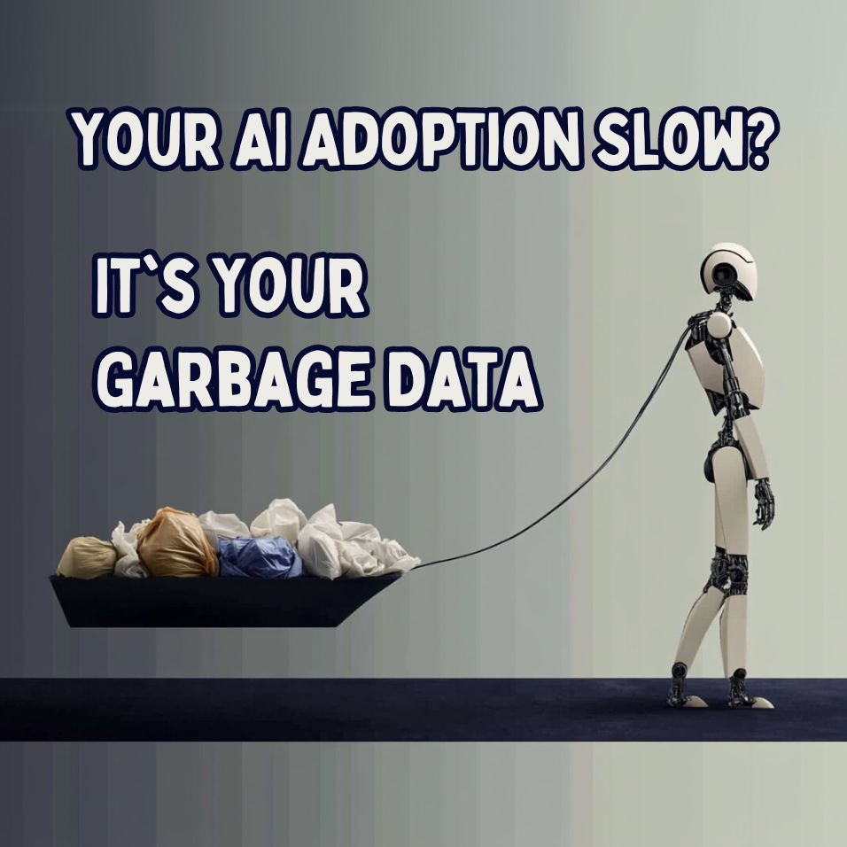 Your AI Adoption Slow? It's Your Garbage Data.