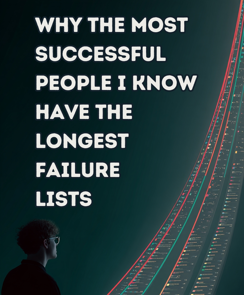Why the most successful people I know have the longest failure lists